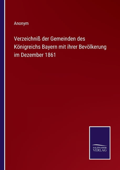 VerzeichniÃ der Gemeinden des KÃ¶nigreichs Bayern mit ihrer BevÃ ...