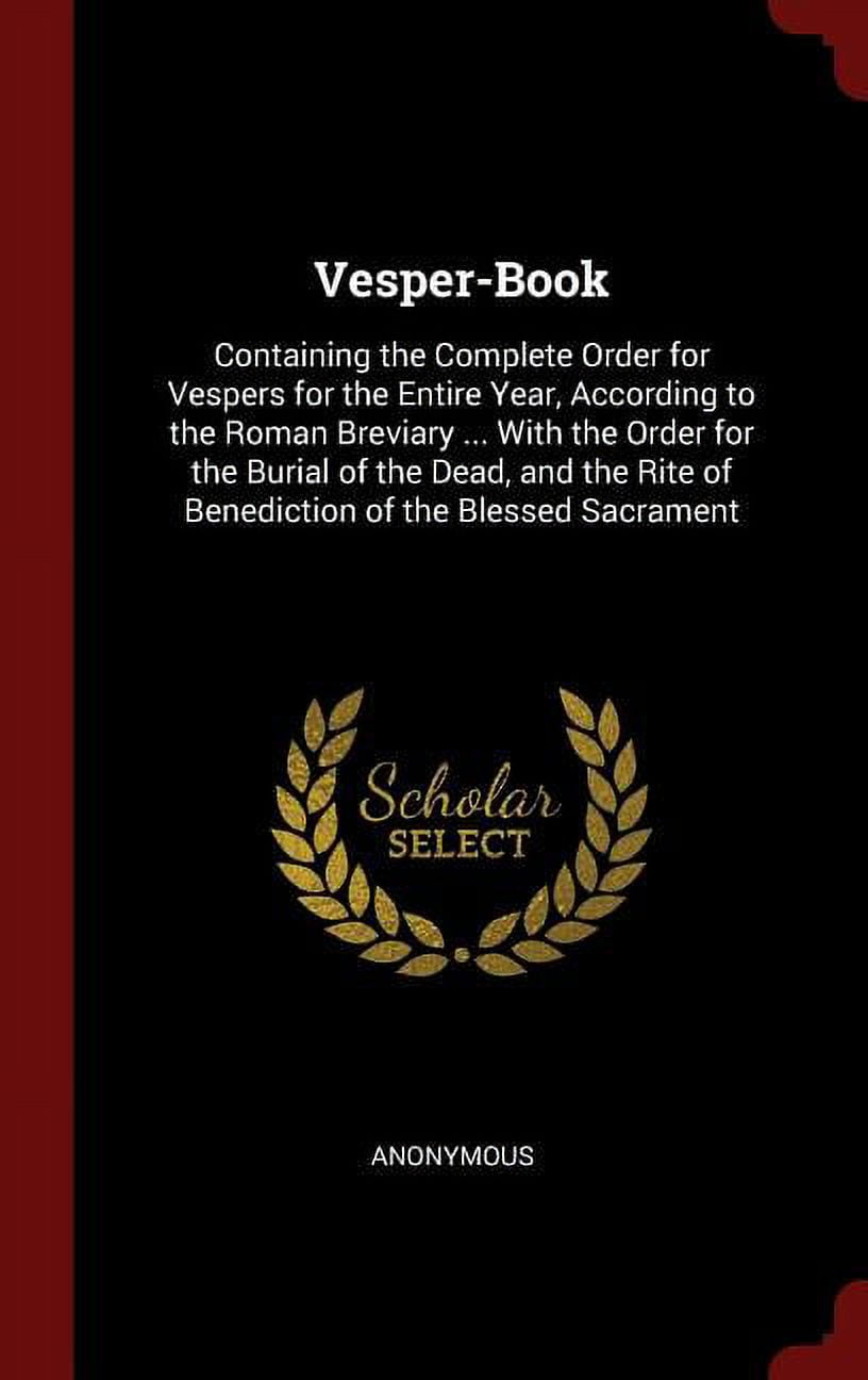 Vesper-Book: Containing the Complete Order for Vespers for the Entire ...