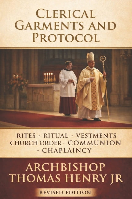 Vestments and Protocol Clerical Garments and Protocol: Rites, Ritual ...