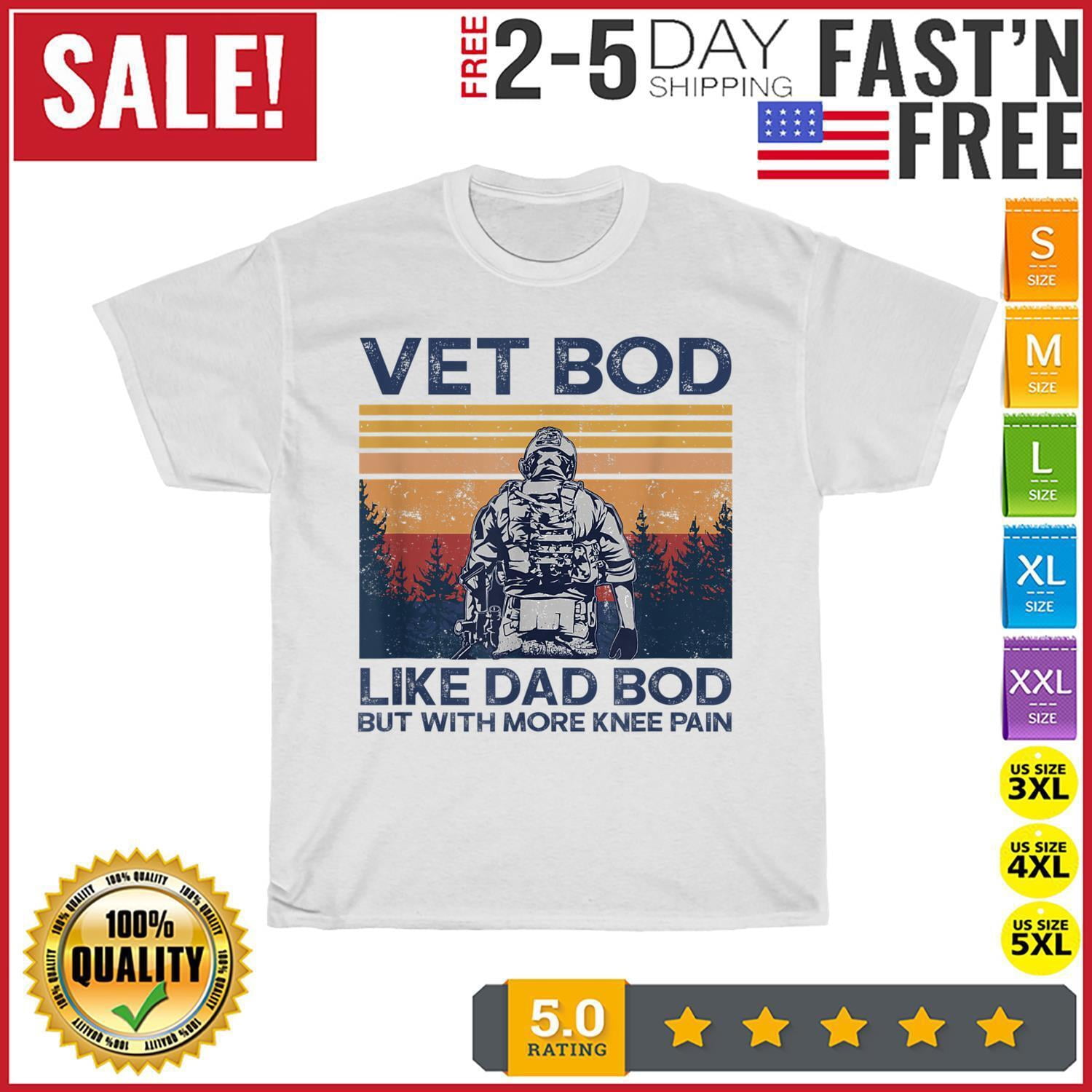 Vet Bod Like Dad Bod But With More Knee Pain Veteran Day T Shirt Men ...