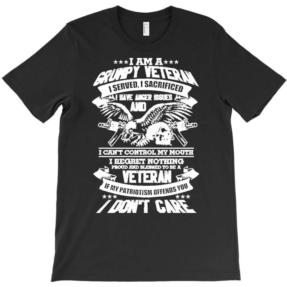 Veteran I Am Grumpy Veteran, I Served I Sacrificed My Life - Last ...