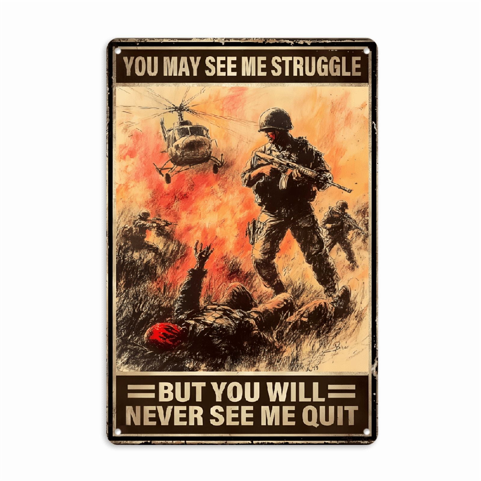 Veteran Tribute Metal Wall Sign - 'You May See Me Struggle But You Will ...