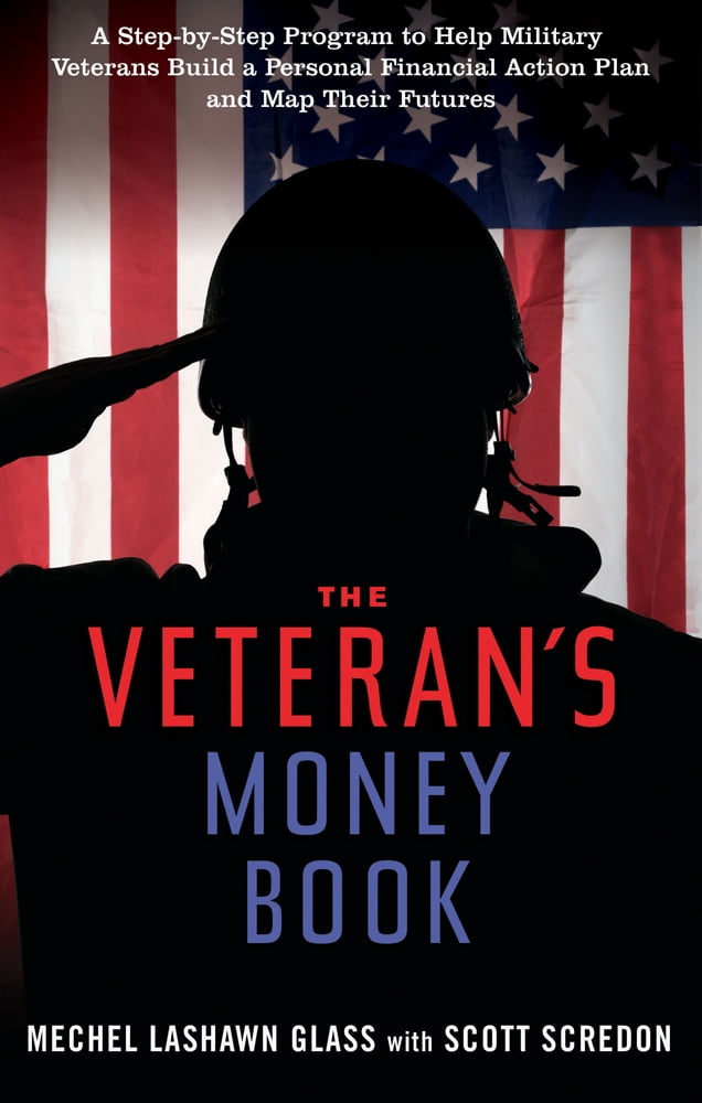 The Veteran's Money Book : A Step-by-Step Program to Help Military ...