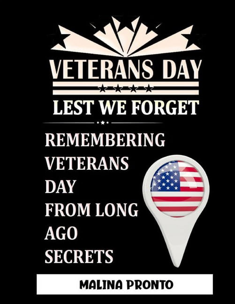 Veterans Day / Lest We Forget: Remembering Veterans Day From Long Ago ...