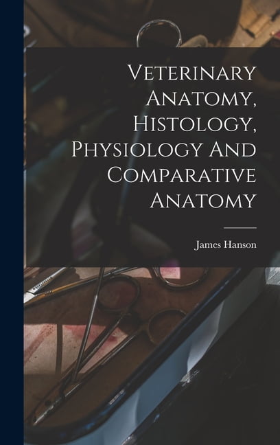 Veterinary Anatomy, Histology, Physiology And Comparative Anatomy ...