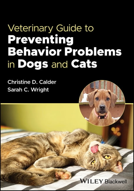 Veterinary Guide to Preventing Behavior Problems in Dogs and Cats ...
