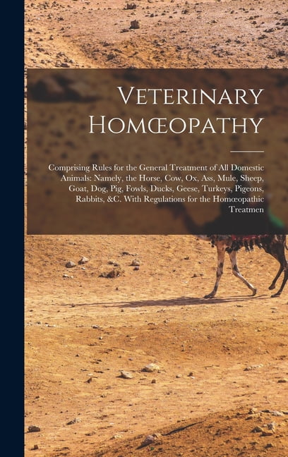 Veterinary Homoeopathy: Comprising Rules for the General Treatment of ...