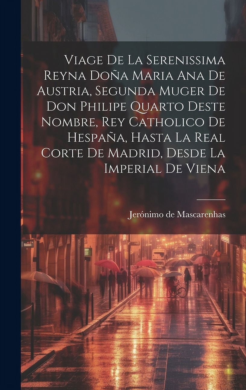 Viage de la serenissima reyna Doña Maria Ana de Austria, segunda muger ...