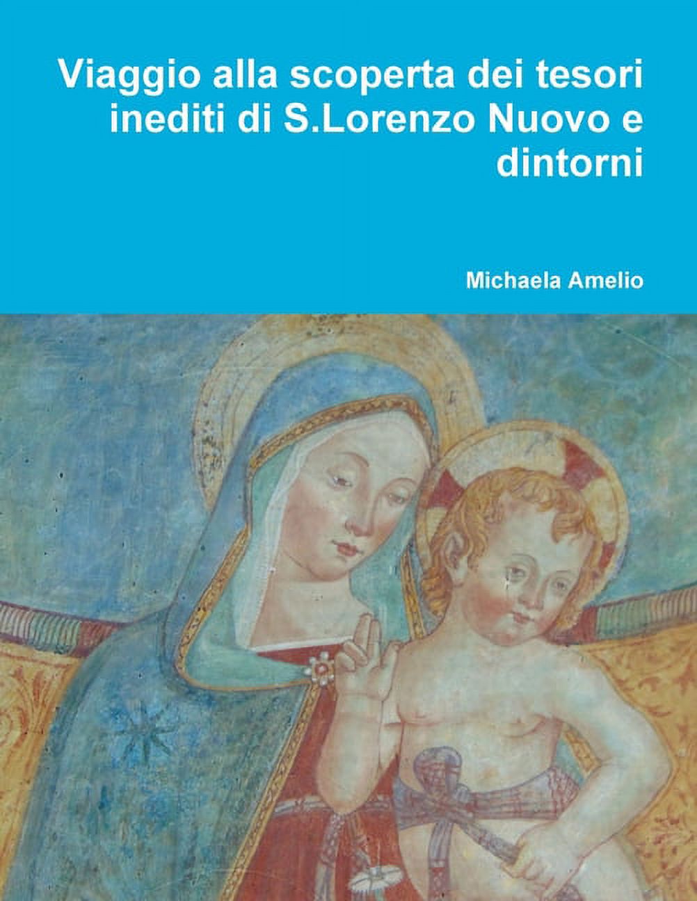 Viaggio alla scoperta dei tesori inediti di S.Lorenzo Nuovo e dintorni ...