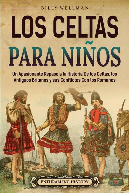 Viaje A Través del Tiempo Los celtas para niños: Un apasionante repaso ...