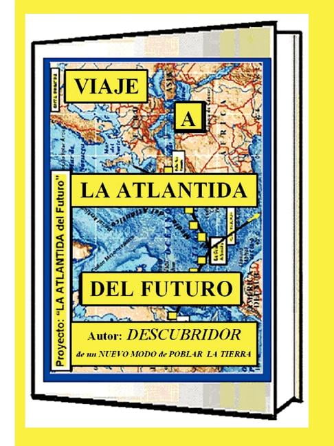 Viaje a "La Atlantida del Futuro"/ Journey to the future Atlantis ...
