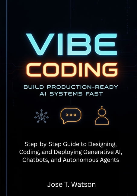 Vibe Coding: Build Production-Ready AI Systems Fast: Step-by-Step Guide ...