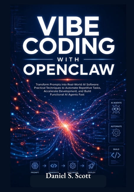 Vibe Coding with OpenClaw: Transform Prompts into Real-World AI ...