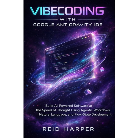 Vibecoding with Google Antigravity Ide: Build AI-Powered Software at ...