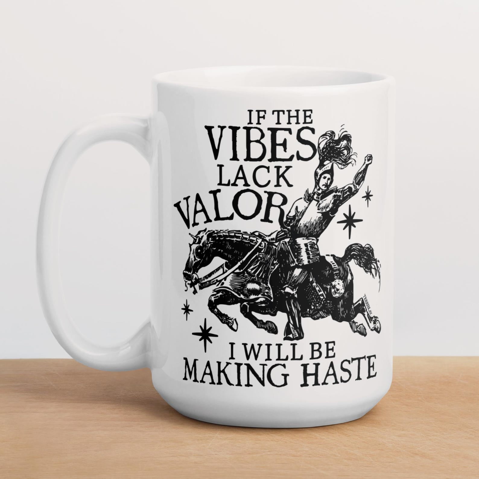 Vibes Lack Valor Coffee Mug, Tea Cup, Funny For Work, Quirky, Unhinged ...