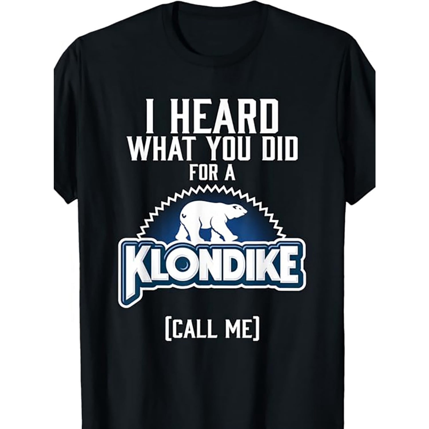 Vibrant "I Heard What You Did" Klondike Novelty T-Shirt - Fun Graphic ...