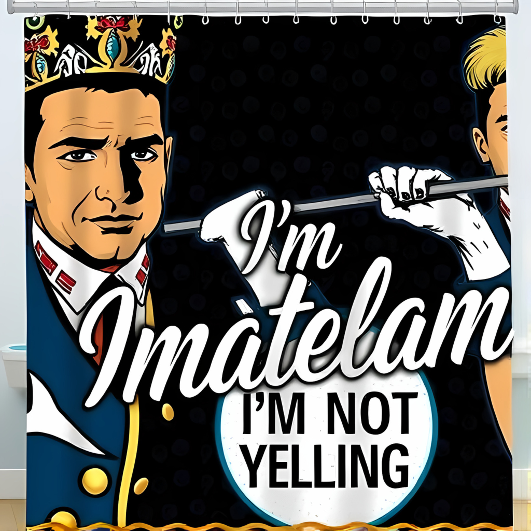 Vibrant Royalty Shower Curtain - Playful 'I'm Imátelam I'm Not Yelling ...