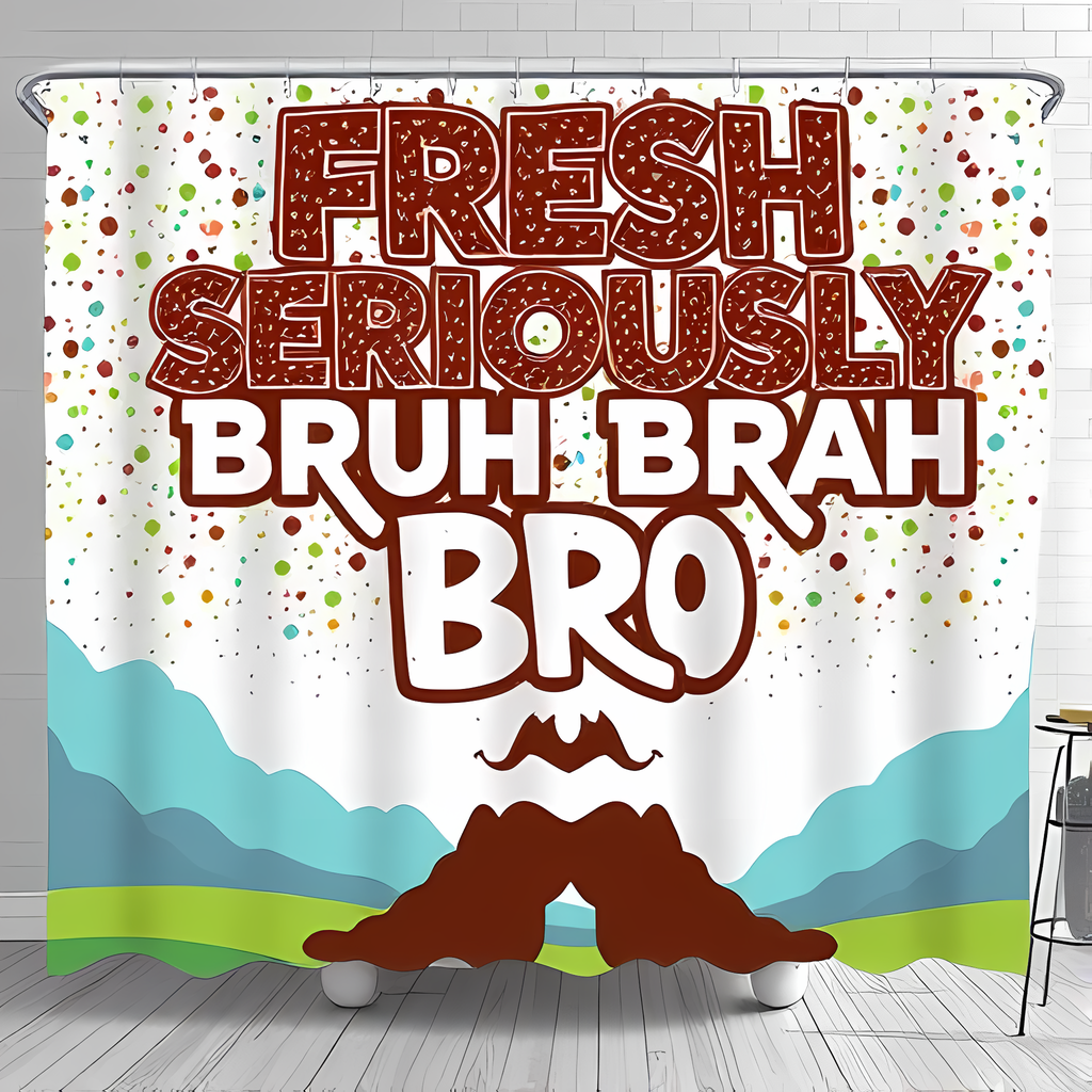 Vibrant Shower Curtain with Playful 'Fresh Seriously Bruh Brah Bro ...