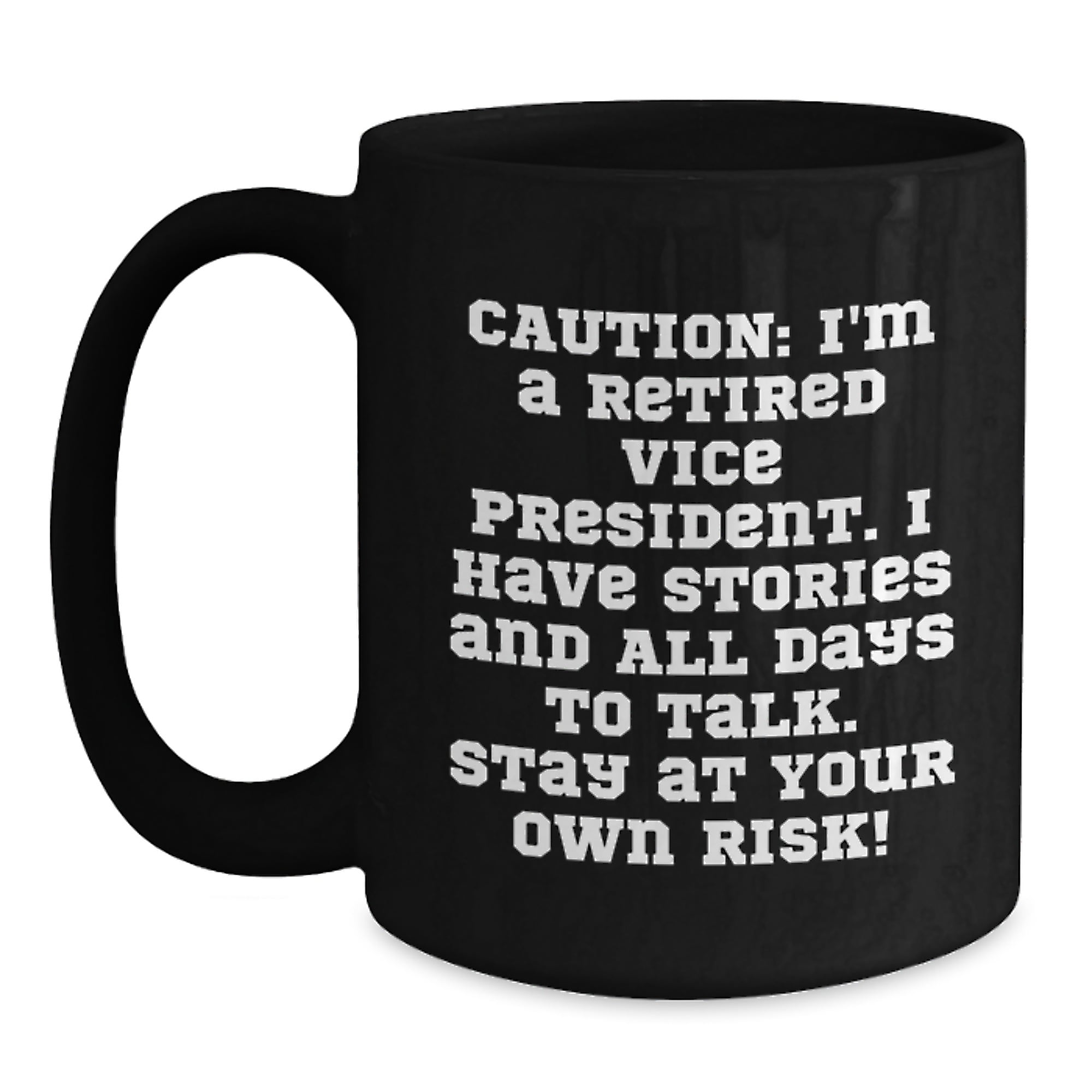 Vice President Humor Gift, 'Caution: I'm A Retired Vice President ...