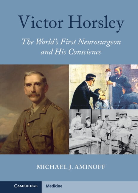 Victor Horsley: The World's First Neurosurgeon and His Conscience ...