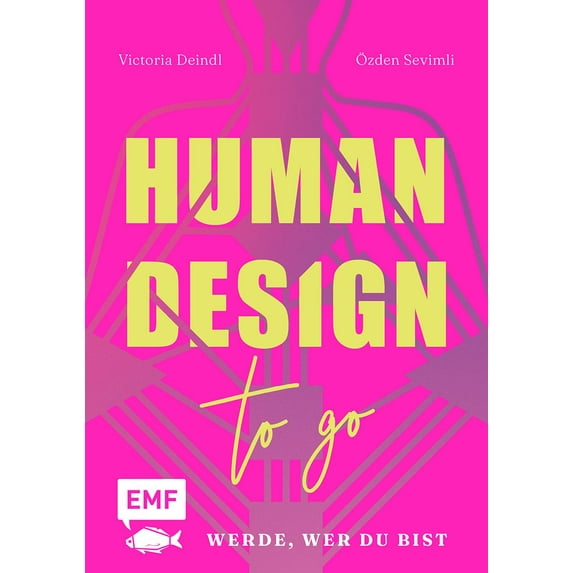 Victoria Deindl Human Design To Go – Werde, wer du bist: Entschlüssle ...