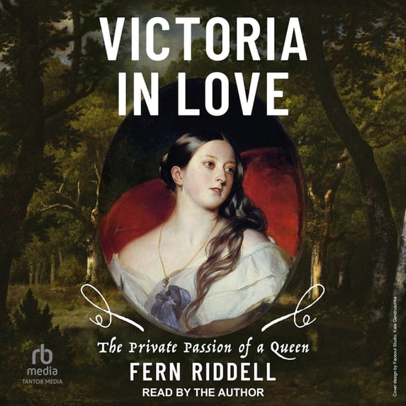 Victoria in Love: The Private Passion of a Queen, (Audiobook) - Walmart.com