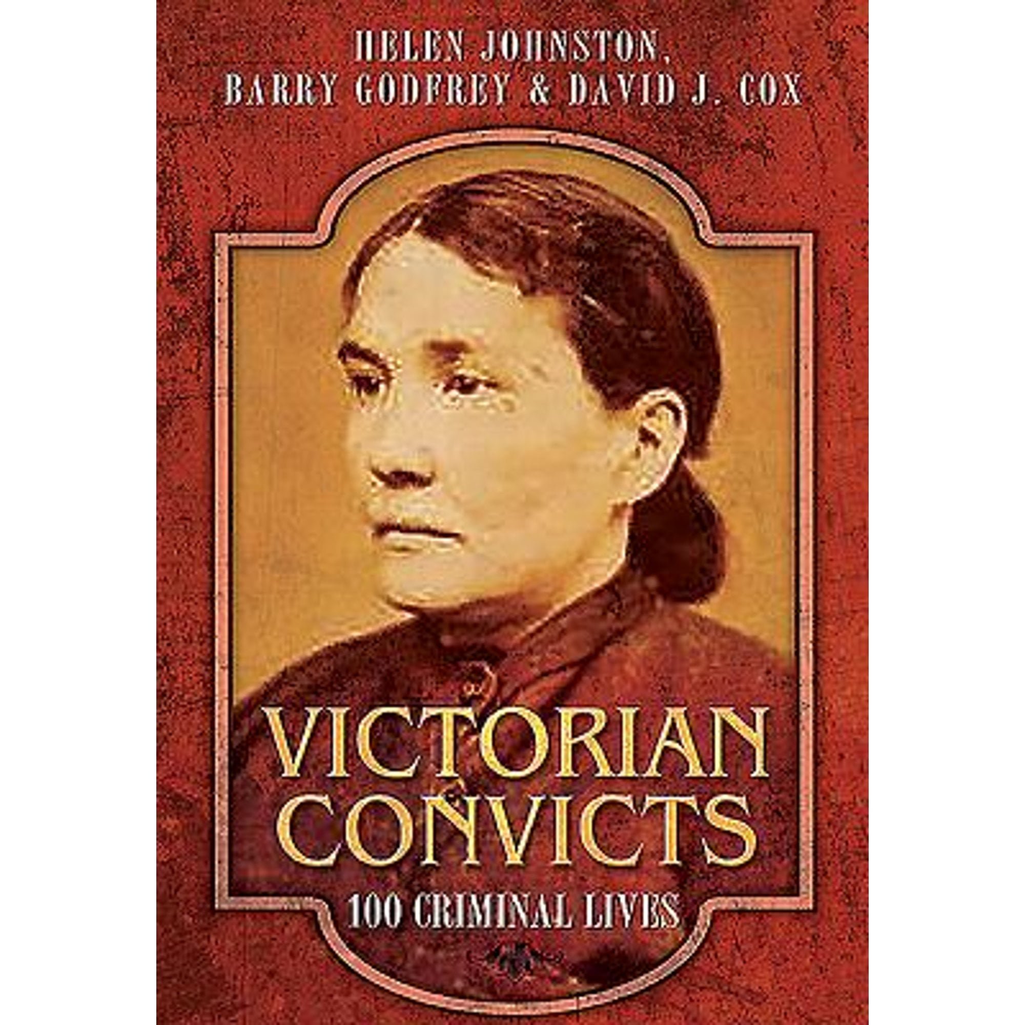 Pre-Owned Victorian Convicts: 100 Criminal Lives (Hardcover) by Barry ...