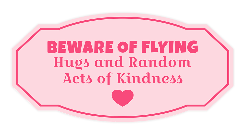 Victorian Plus Beware Of Flying Hugs And Random Acts Of Kindness Wall ...