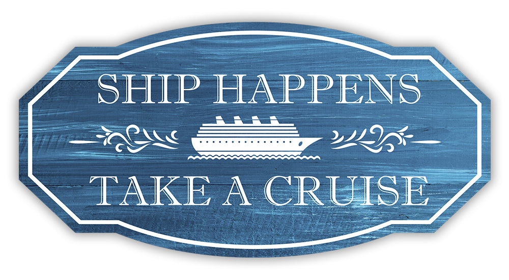 Victorian Plus Ship Happens Take A Cruise Wall or Door Sign | Easy ...