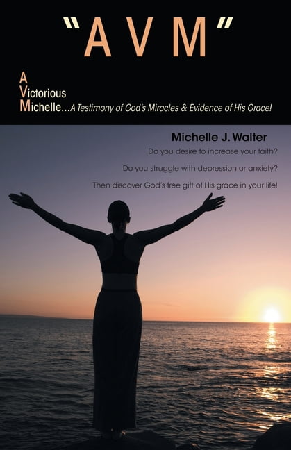 Victorious Michelle : A Testimony of God's Miracles & Evidence of His ...