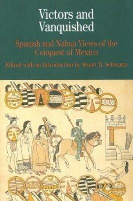 Pre-Owned Victors and Vanquished: Spanish and Nahua Views of the ...