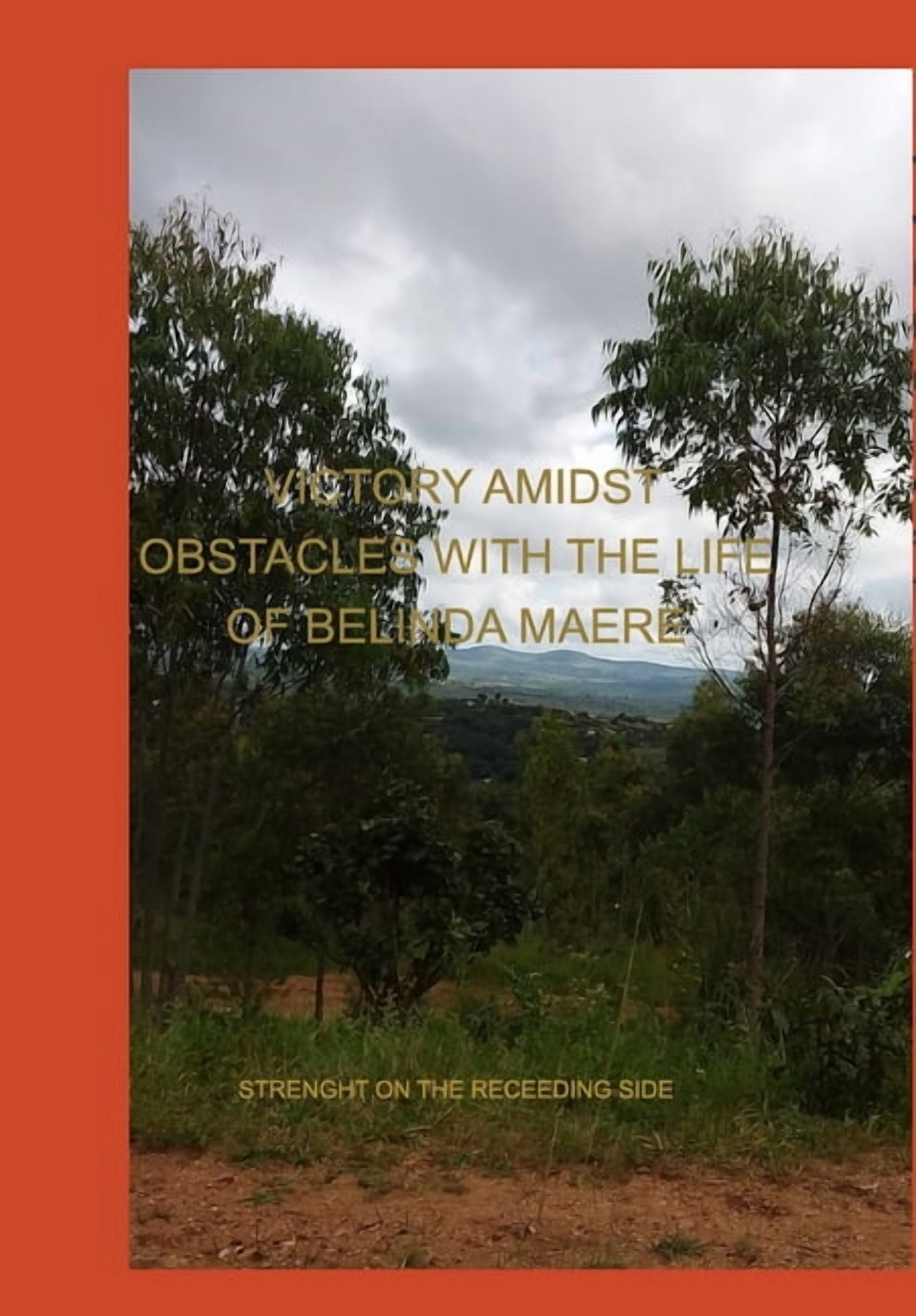 Victory Amidst Obstacles With The Life Of Belinda Maere: Strength On ...
