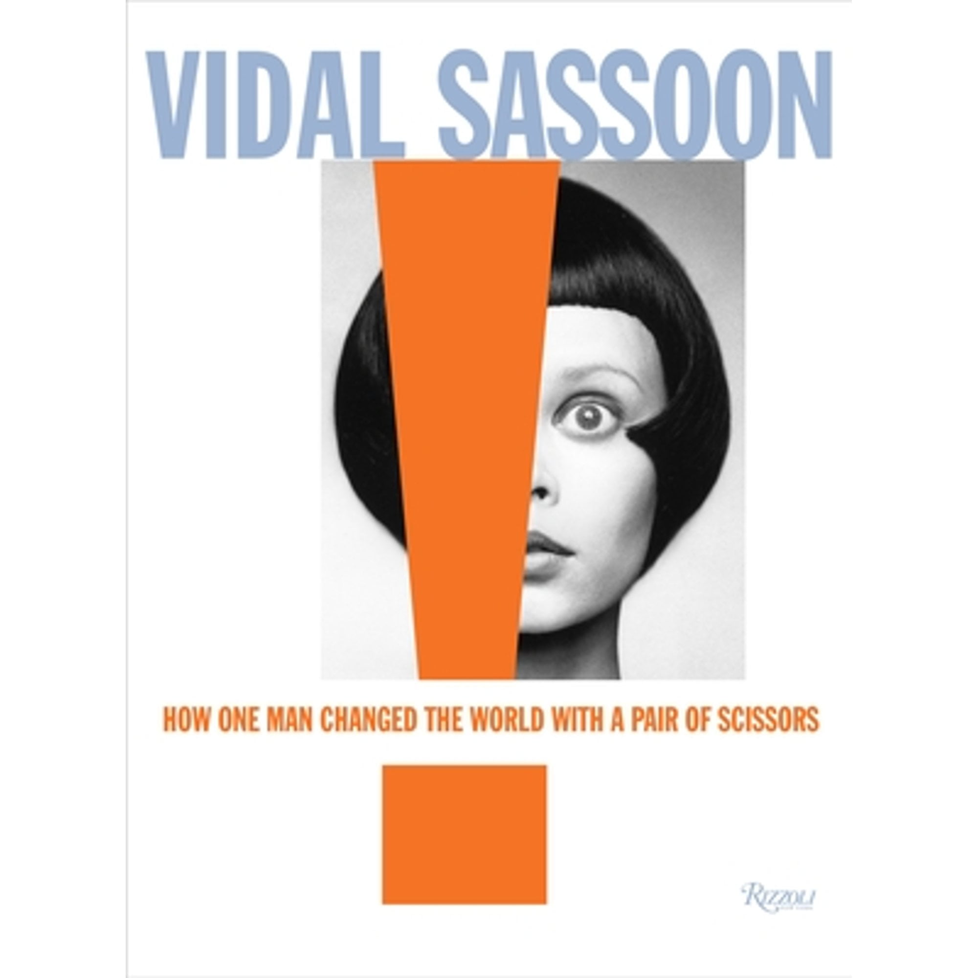 Pre-Owned Vidal Sassoon: How One Man Changed the World with a Pair of ...