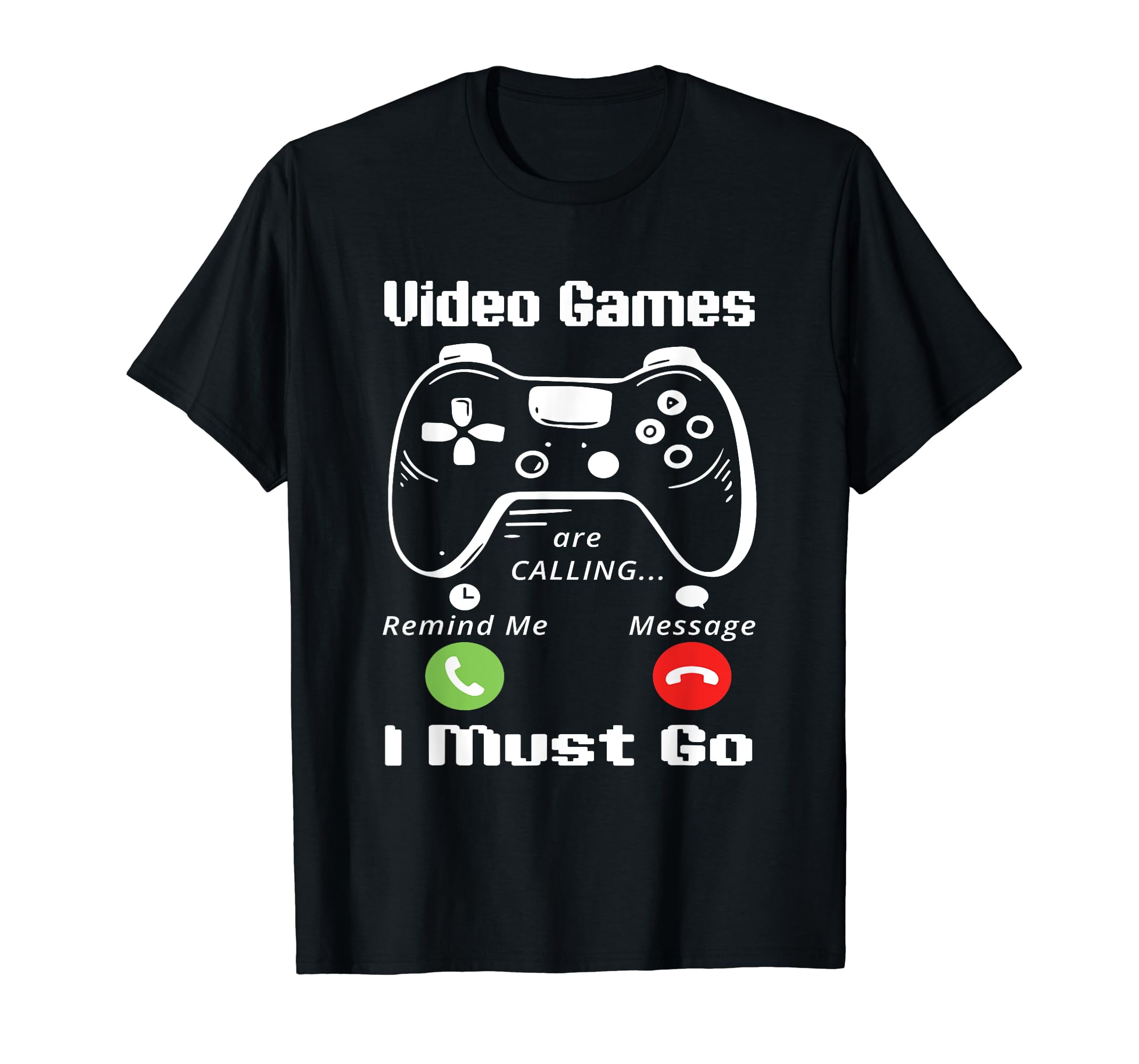 Video Games Are Calling And I Must Go funny Gamer console T-Shirt ...