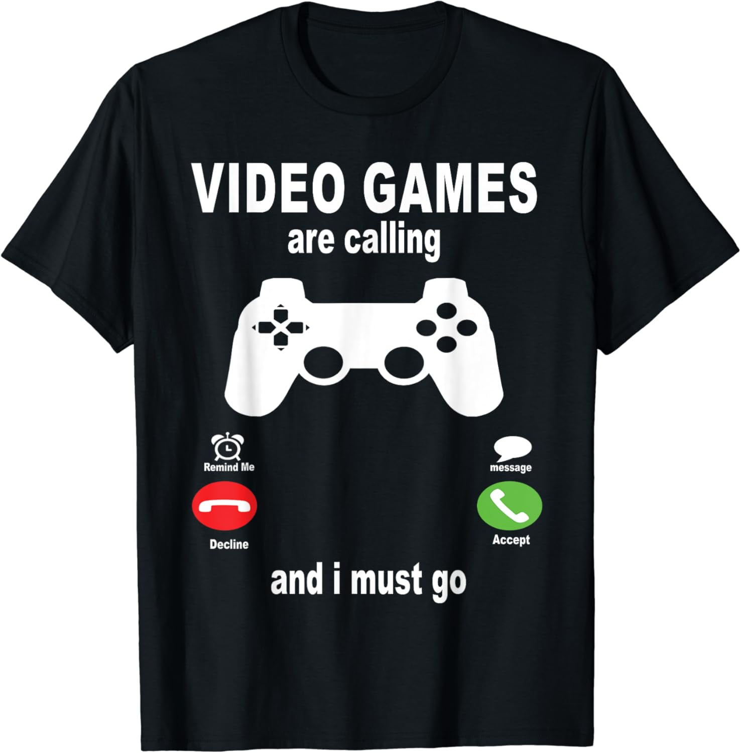 Video Games Are Calling I Must Go T-Shirt - Walmart.com