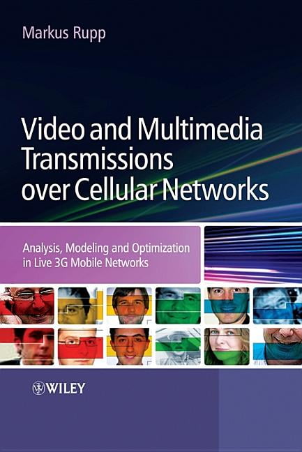 Video and Multimedia Transmissions Over Cellular Networks: Analysis, Modelling and Optimization ...
