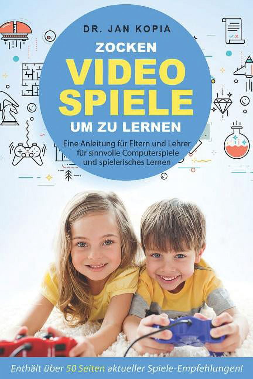 Videospiele Zocken Um Zu Lernen: Eine Anleitung Für Eltern Und Lehrer ...