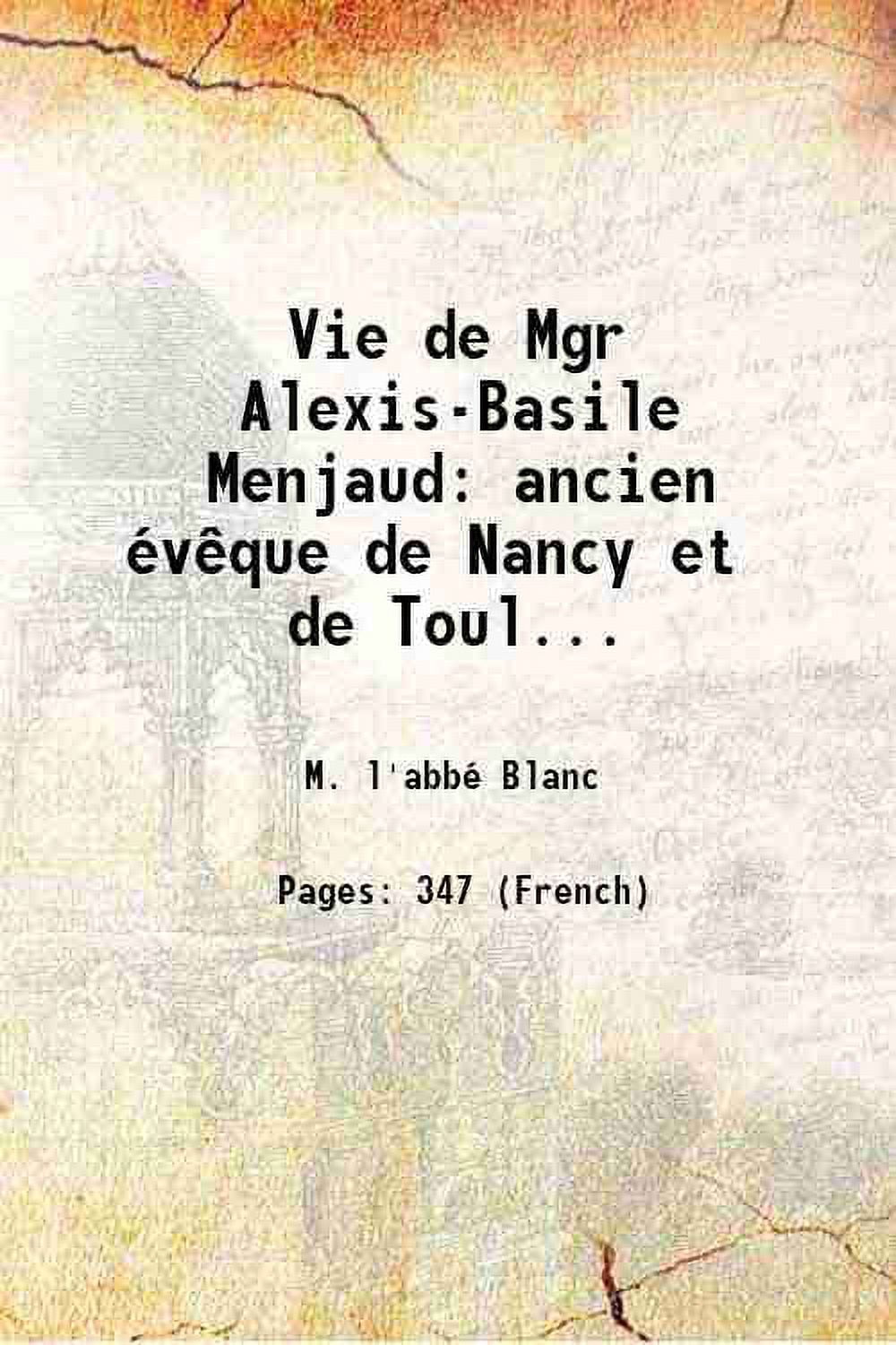 Vie de Mgr Alexis-Basile Menjaud ancien évêque de Nancy et de Toul ...