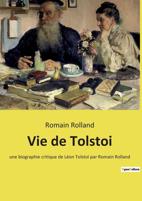 Vie de Tolstoi:une biographie critique de L?on Tolsto? par Romain ...