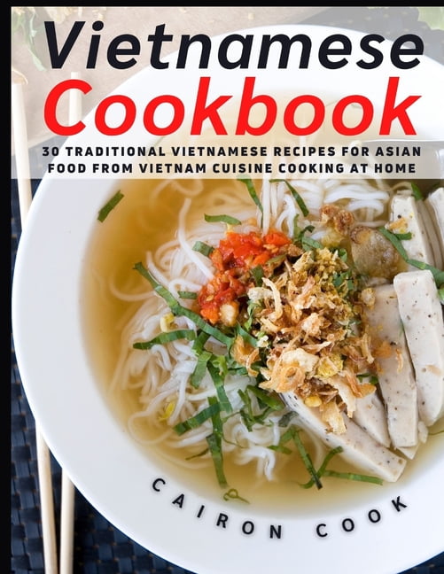 Vietnamese Cookbook : 30 Traditional Vietnamese Recipes for Asian Food ...