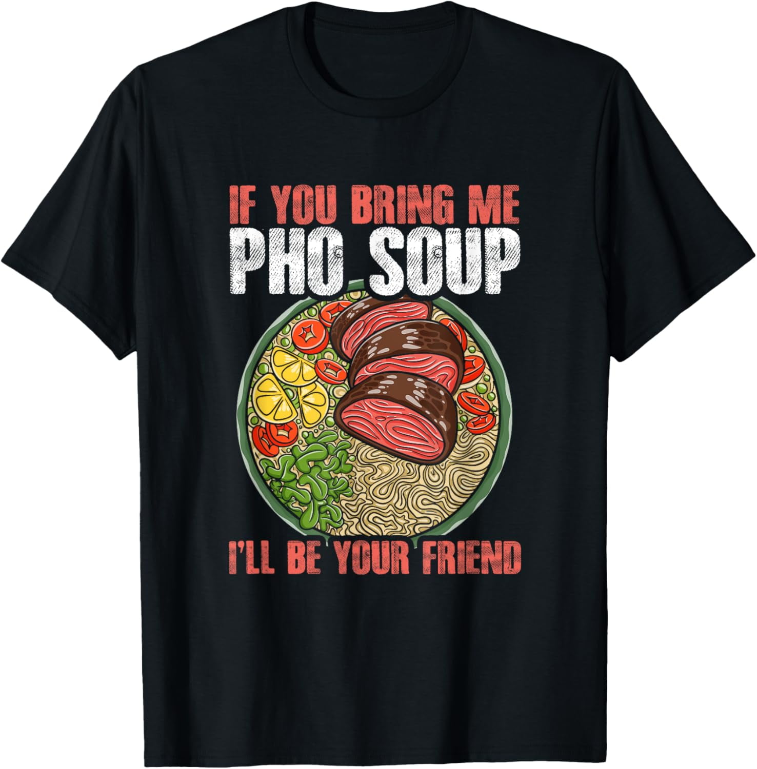 Vietnamese Pho Noodles Puns Asian Food Bring Me Pho Soup T-Shirt ...