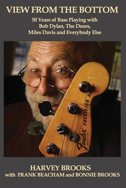 View from the Bottom: 50 Years of Bass Playing with Bob Dylan, The ...