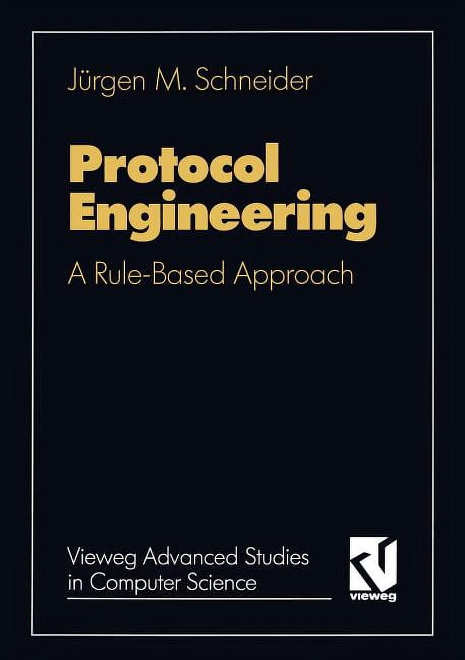 Vieweg Advanced Studies in Computer Scie Protocol Engineering: A Rule Based Approach, (Paperback ...