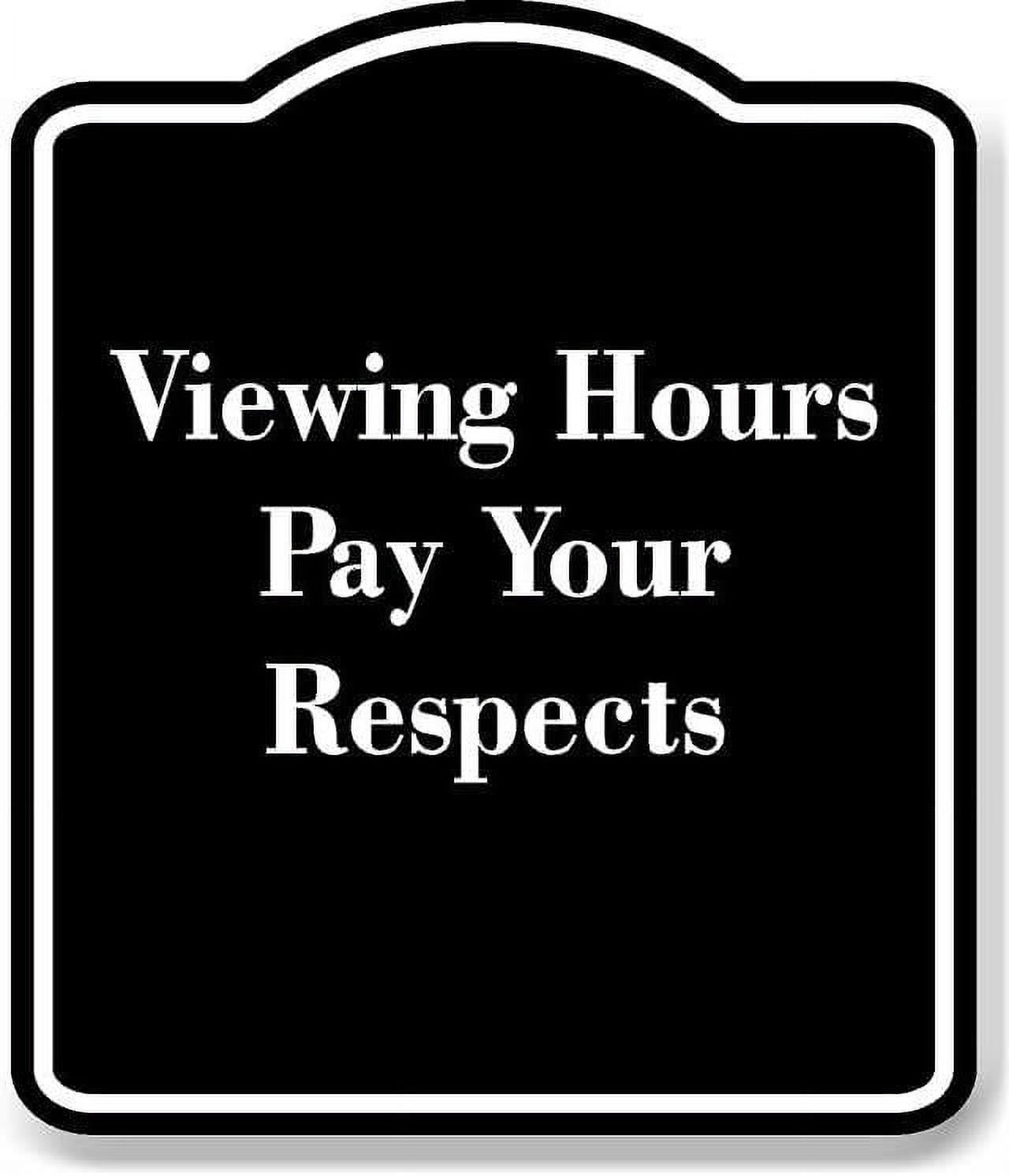 Viewing Hours - Pay Your Respects BLACK Aluminum Composite Sign 8.5 ...
