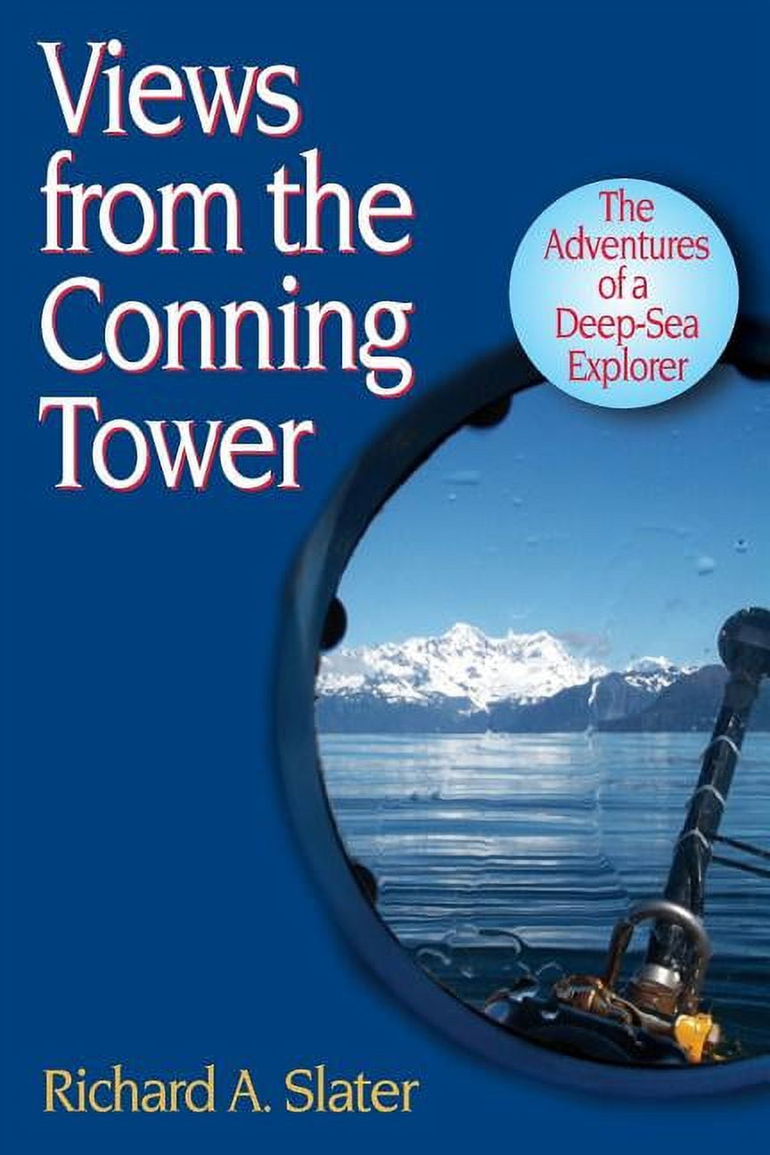 Views from the Conning Tower : The Adventures of a Deep-Sea Explorer ...
