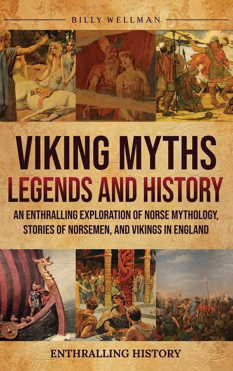 Viking Myths, Legends and History: An Enthralling Exploration of Norse ...