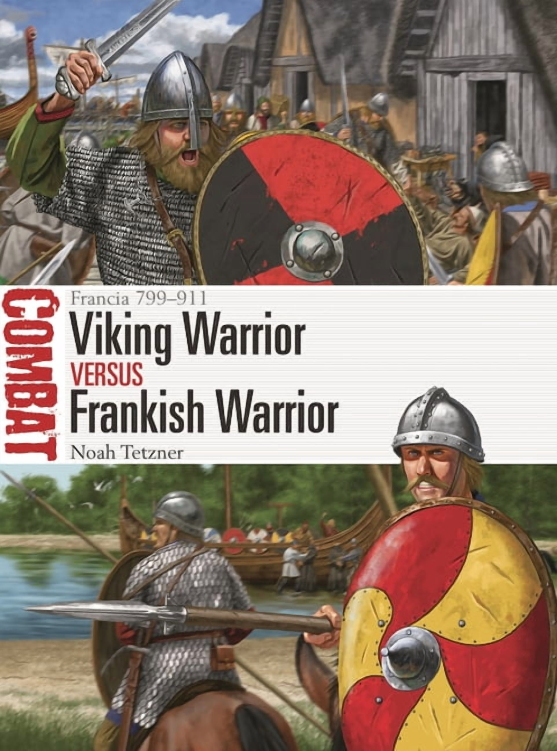 Combat Viking Warrior Vs Frankish Warrior: Francia 799-911, Book 63 ...