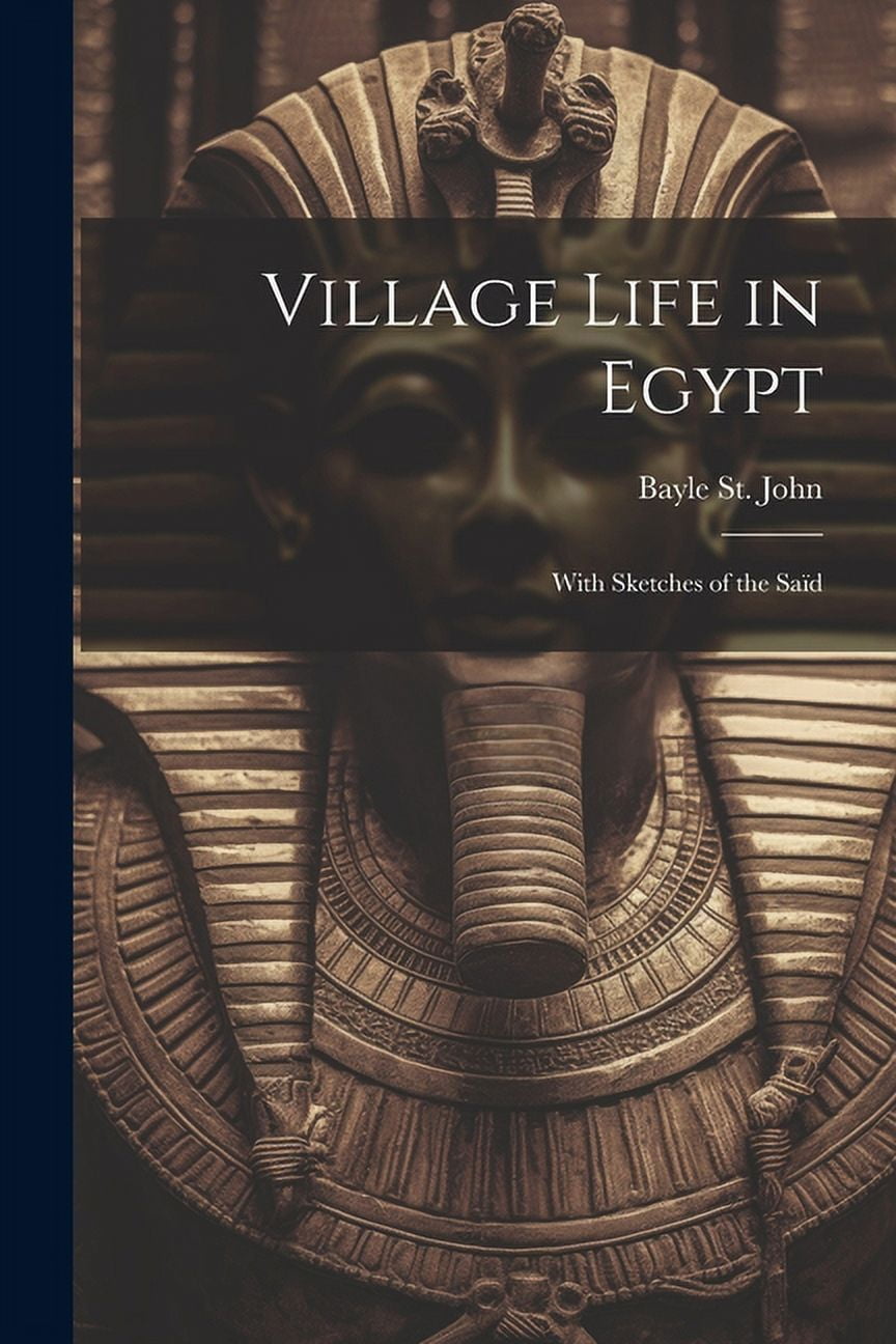 Village Life in Egypt : With Sketches of the Saïd (Paperback) - Walmart.com