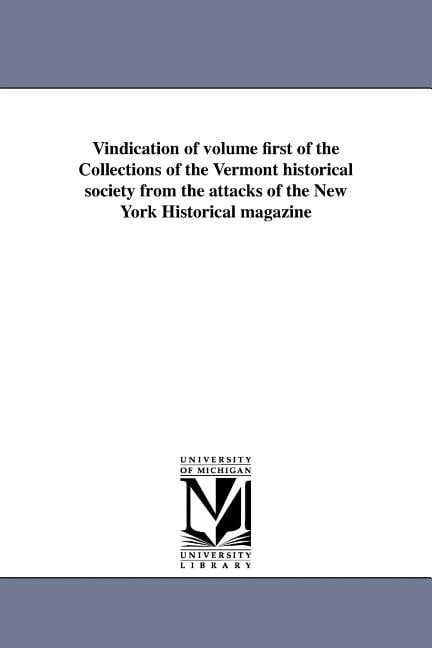 Vindication of volume first of the Collections of the Vermont historical society from the ...