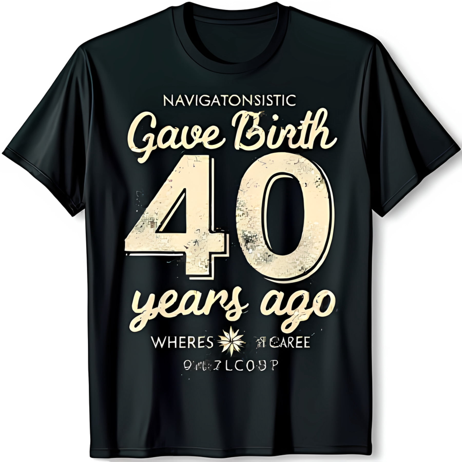 Vintage 40th Birthday T-Shirt 'Navigationistic Gave Birth 40 Years Ago ...
